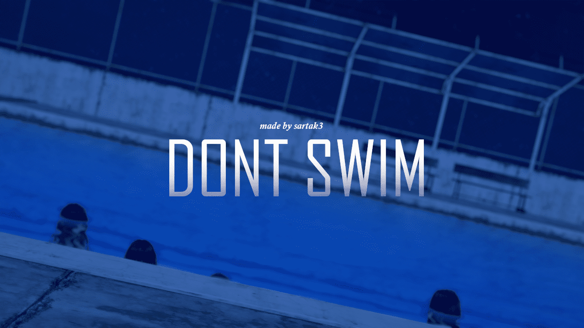 DON'T SWIM | SARTAK3